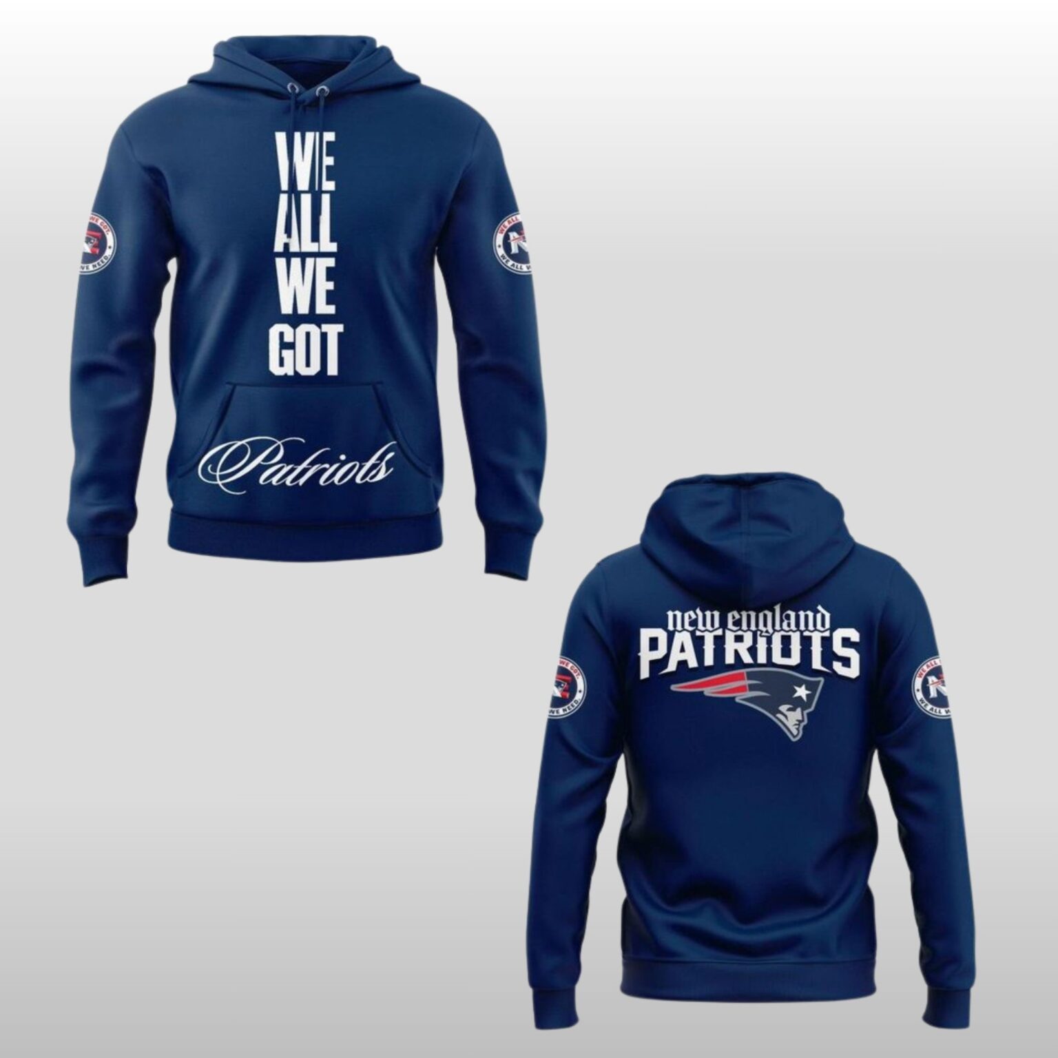 2026 New England Patriots We All We Got Hoodie - Zerelam.com